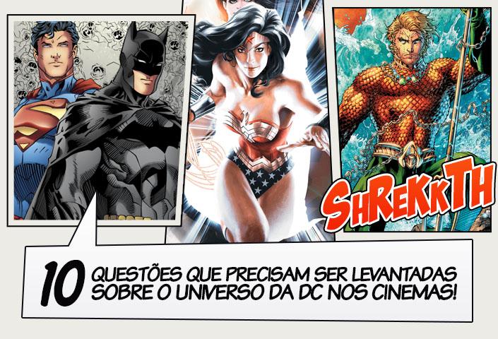 10 Questões Que Precisam Ser Levantadas Sobre O Universo Da Dc Nos